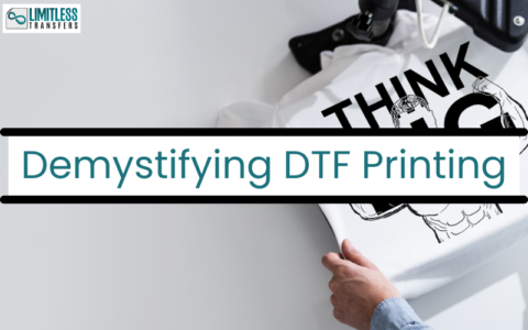 Demystifying DTF Printing - Limitless Transfers